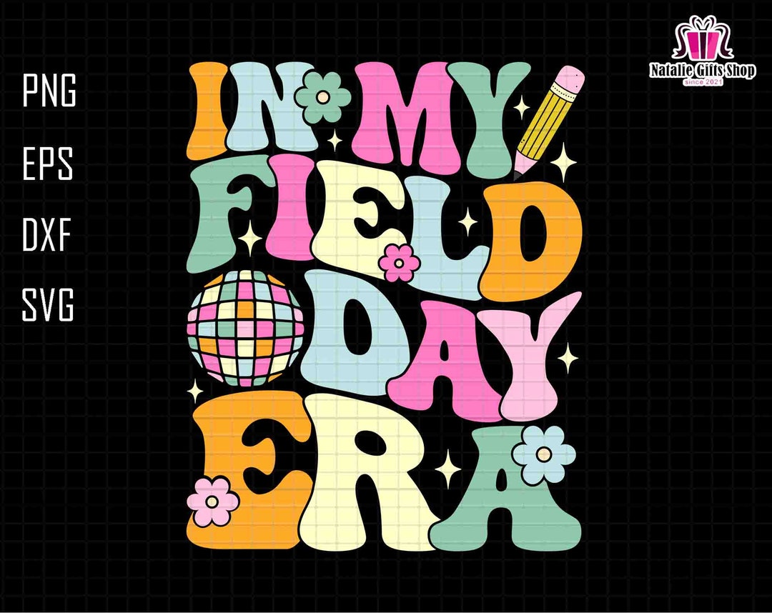 Field Day 2024 Svg, in My Field Day Era Svg, Field Day Vibes Svg, Last ...