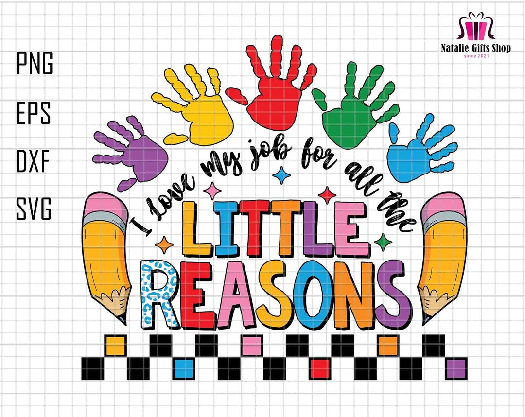 I Love My Job for All the Little Reason Svg, Teacher Life Svg Png ...