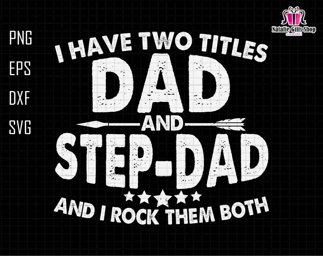 I Have 2 Titles Dad and Step Dad and I Rock Them Both Svg, Stepped up ...