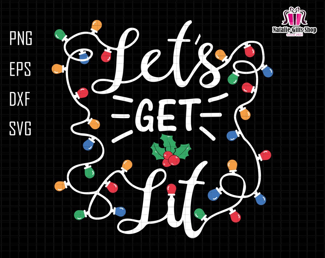 Let's Get Lit Svg, Christmas Lights Svg, Xmas Family Svg, Merry ...