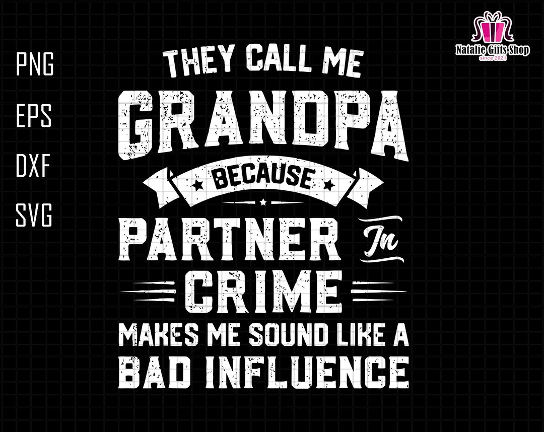 They Call Me Grandpa Because Partner in Crime Svg, My Favorite Partner ...