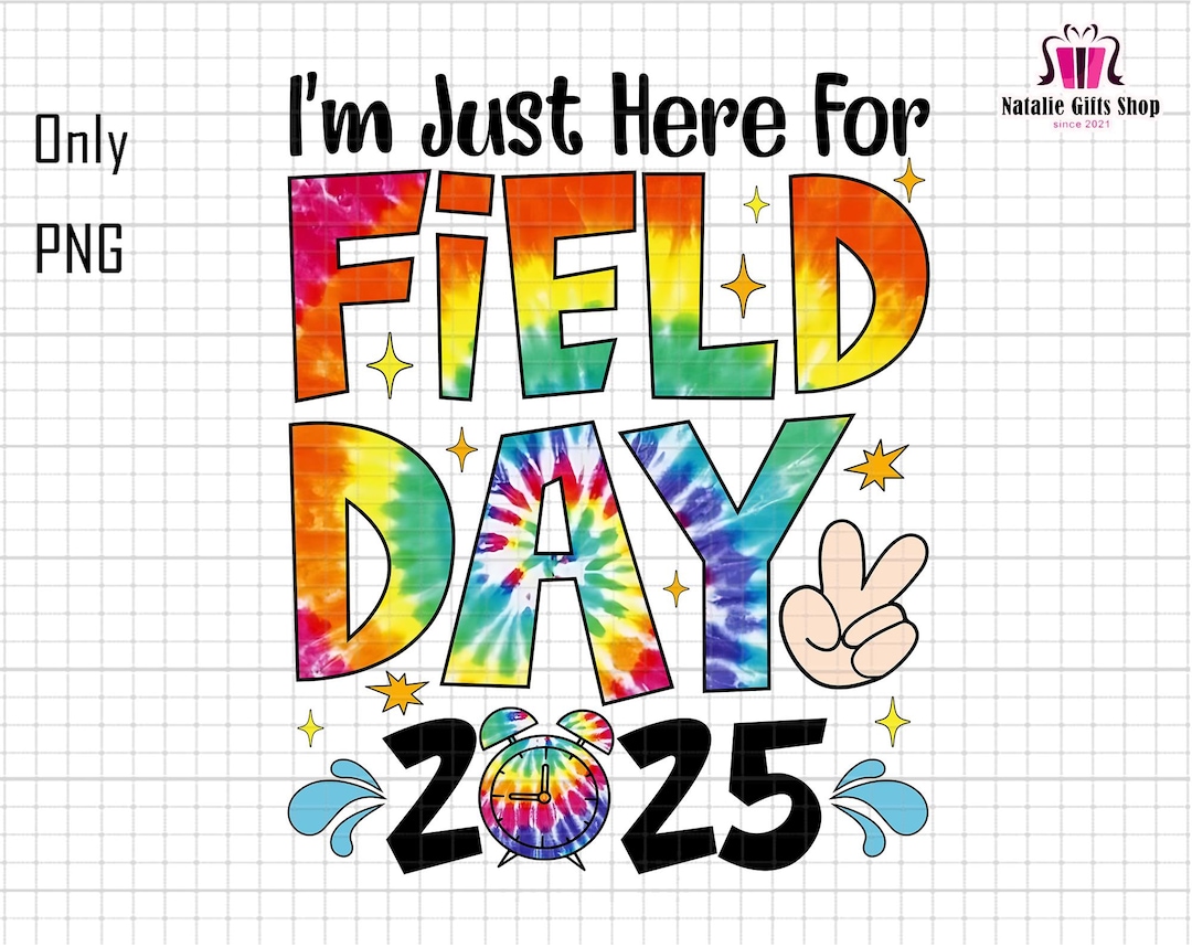 I'm Just Here for Field Day 2025 Png, Tie Dye Field Day Vibes Png ...