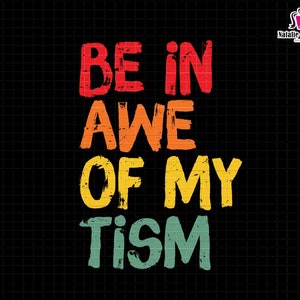 Be in Awe of My 'tism Svg, Funny Autism Awareness Svg, Support Squad ...