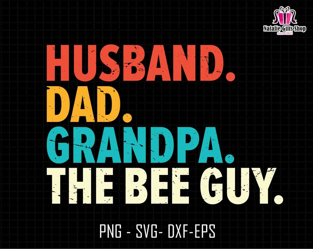 Husband Dad Grandpa the Bee Guy Svg, the Bee Guy Svg, Apiculture Svg ...