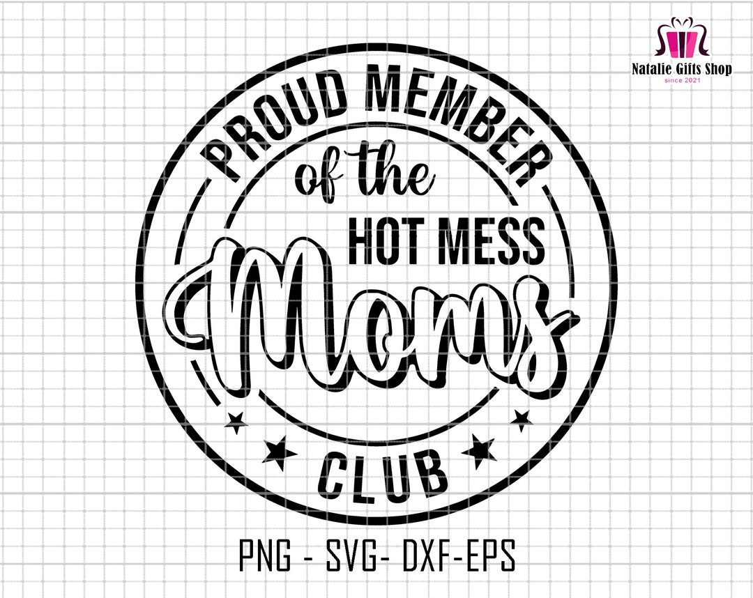 Proud Member of the Hot Mess Moms Club Svg, Mess Mom Club Svg, Mothers ...