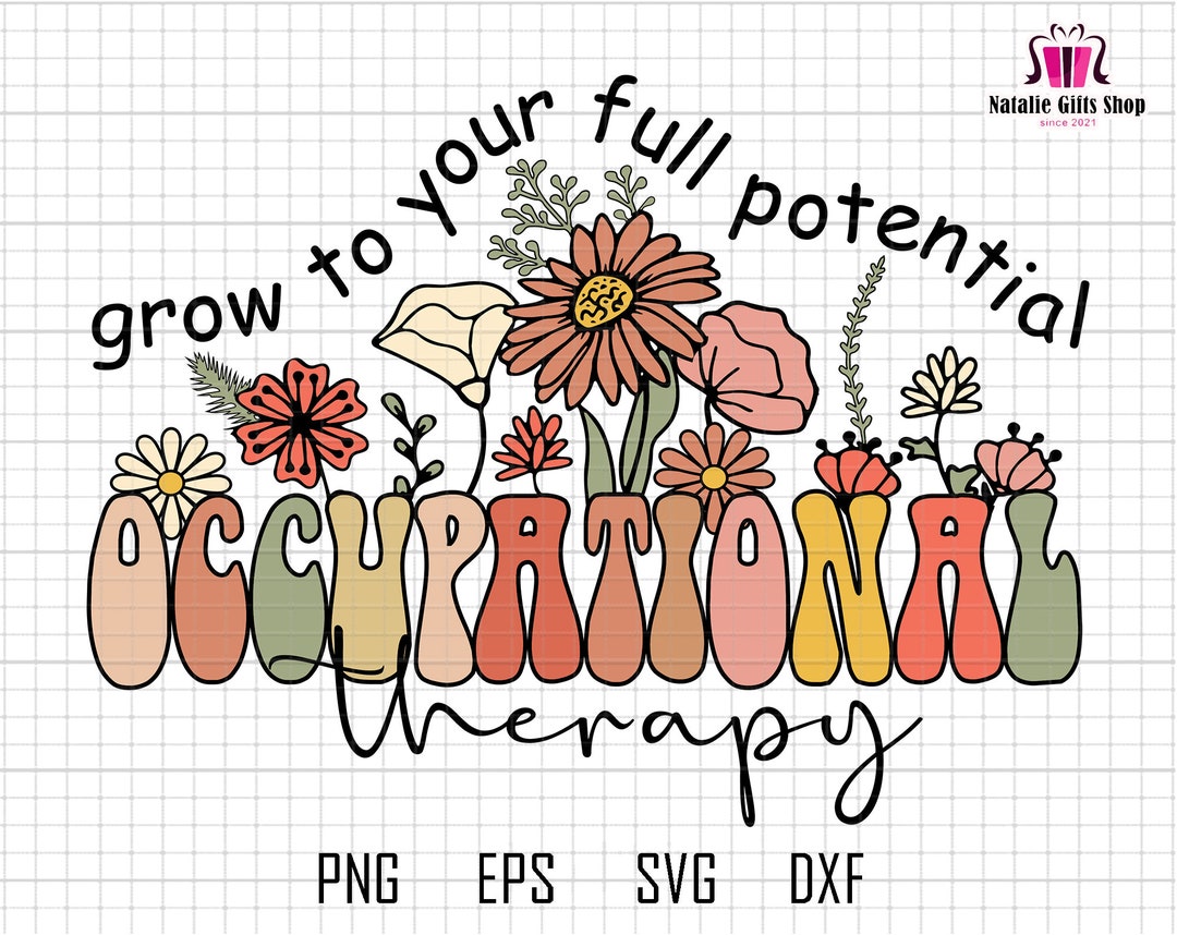 Occupational Therapy Svg, Helping You Grow to Your Full Potential Svg ...
