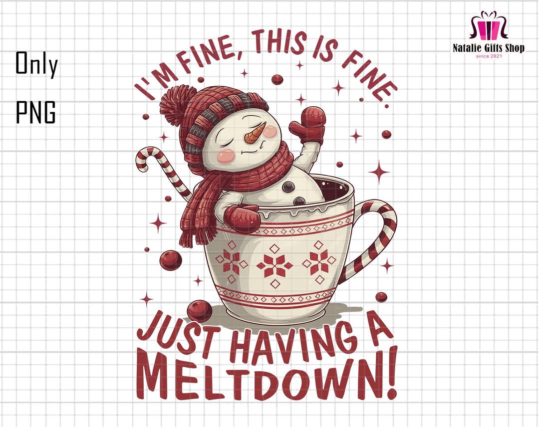 I'm Fine This is Fine Png, Just Having A Meltdown Png, Funny Christmas ...