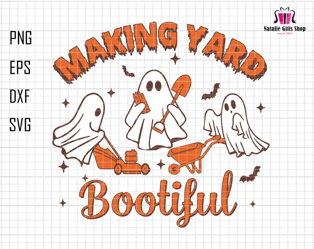 Making Yard Bootiful Svg, Cute Ghost Svg, Lawn Mower Svg, Gardening ...