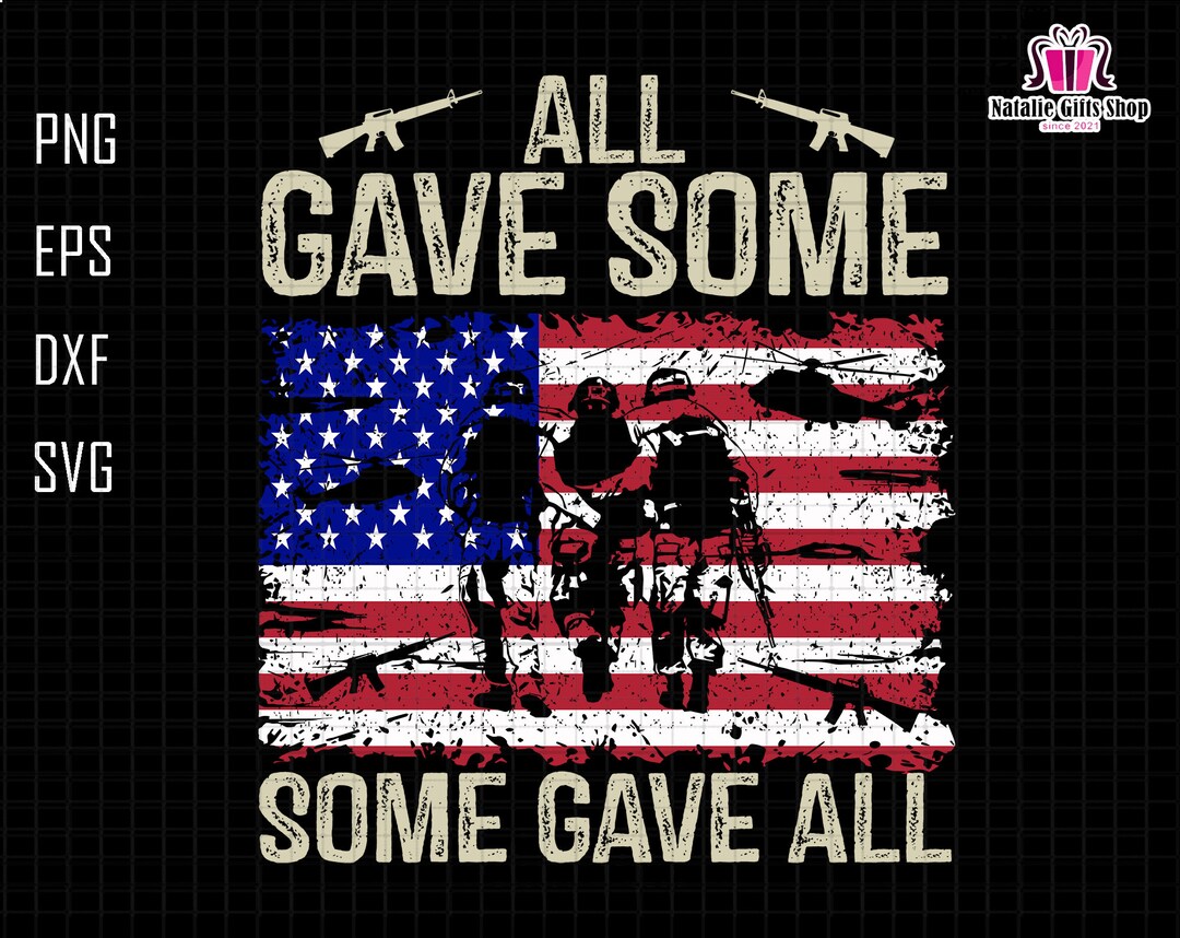 All Gave Some Some Gave All Svg, Memorial Day Svg, Independence Day Svg ...