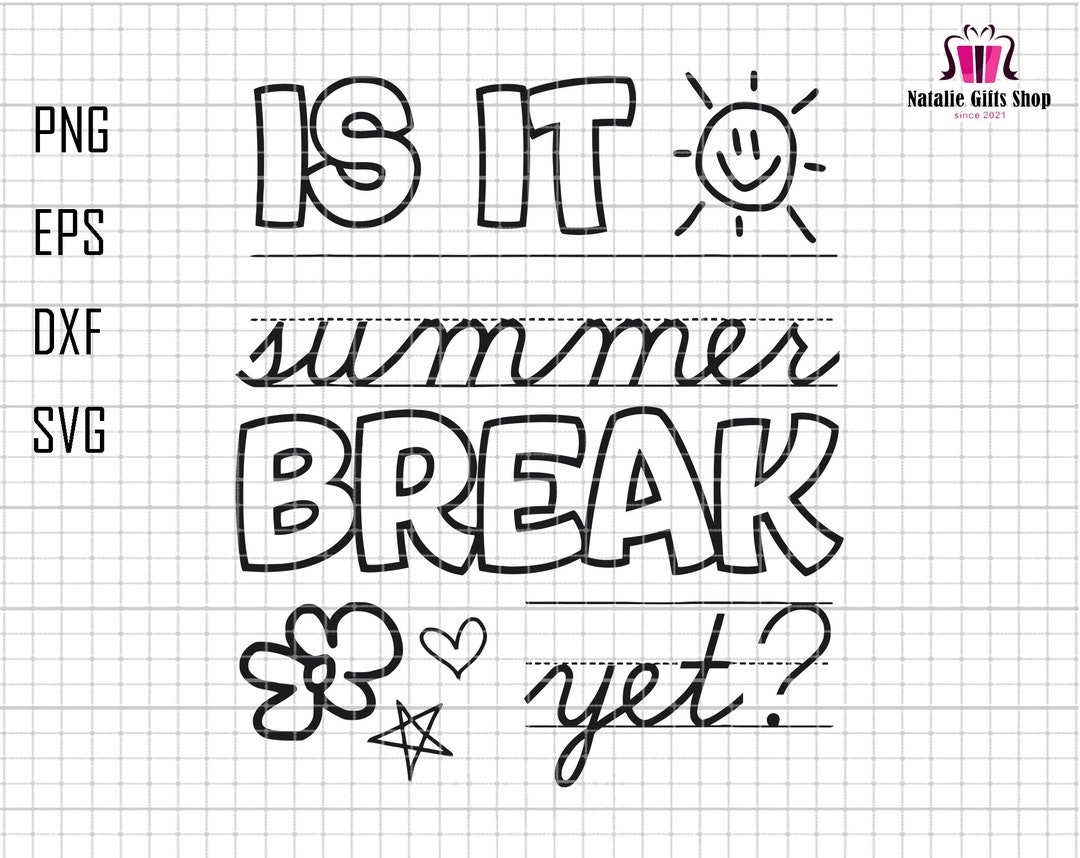 Is It Summer Break yet Svg, Summer Break Svg, School's Out for Summer ...