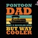 Pontoon Dad Svg, Like a Normal Dad but Way Cooler Svg, Boat Captain Svg ...
