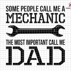 Mechanic Dad Svg, Some People Call Me A Mechanic the Most Important ...