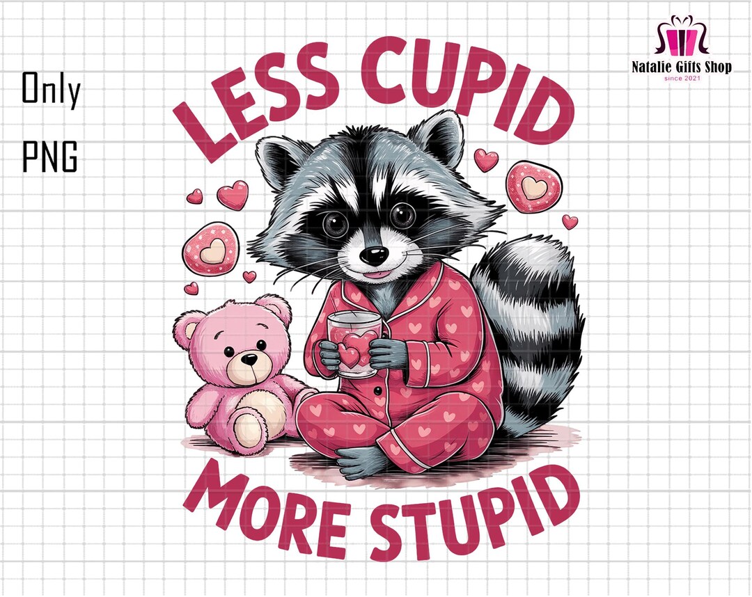 Less Cupid More Stupid Png, Funny Raccoon Png, Snarky Raccoon,sassy ...