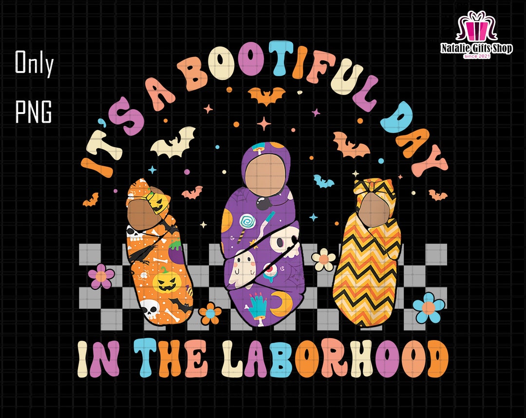 It's A Bootiful Day in the Laborhood Png, Delivery Nurse Png, Bootiful ...