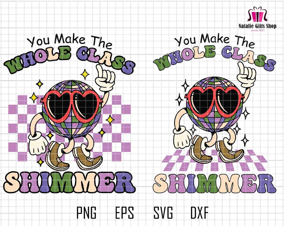 You Make the Whole Class Shimmer Svg, Class Shimmer Svg, Teacher Life ...