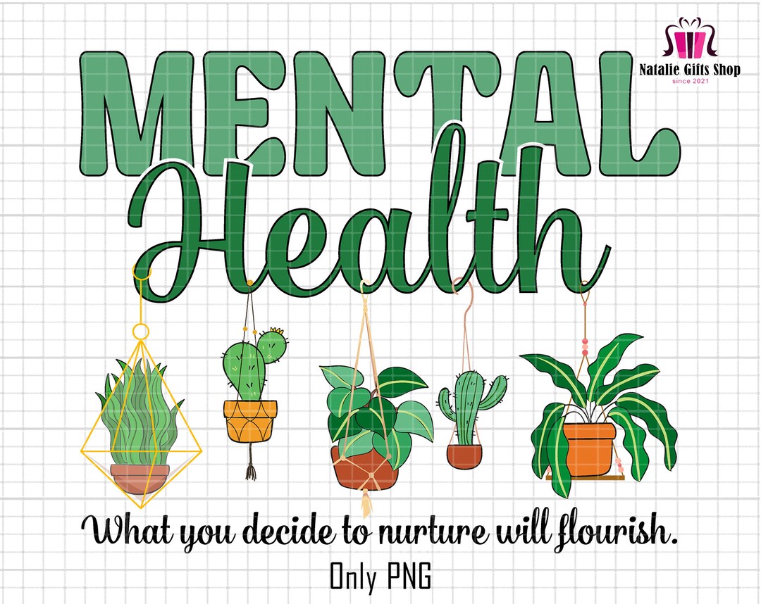 Mental Health Png, What You Decide to Nature Will Flourish Png ...