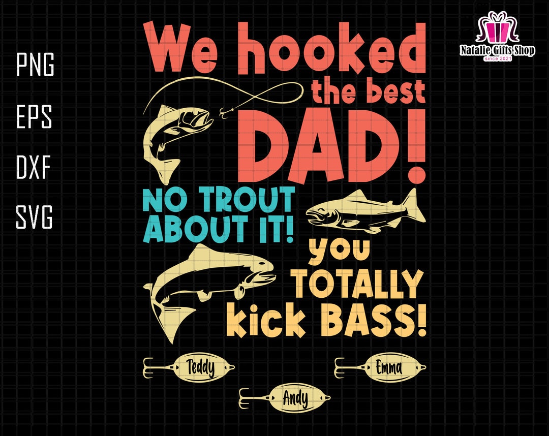 Personalized We Hooked the Best Dad Svg, No Trout About It Svg, You ...