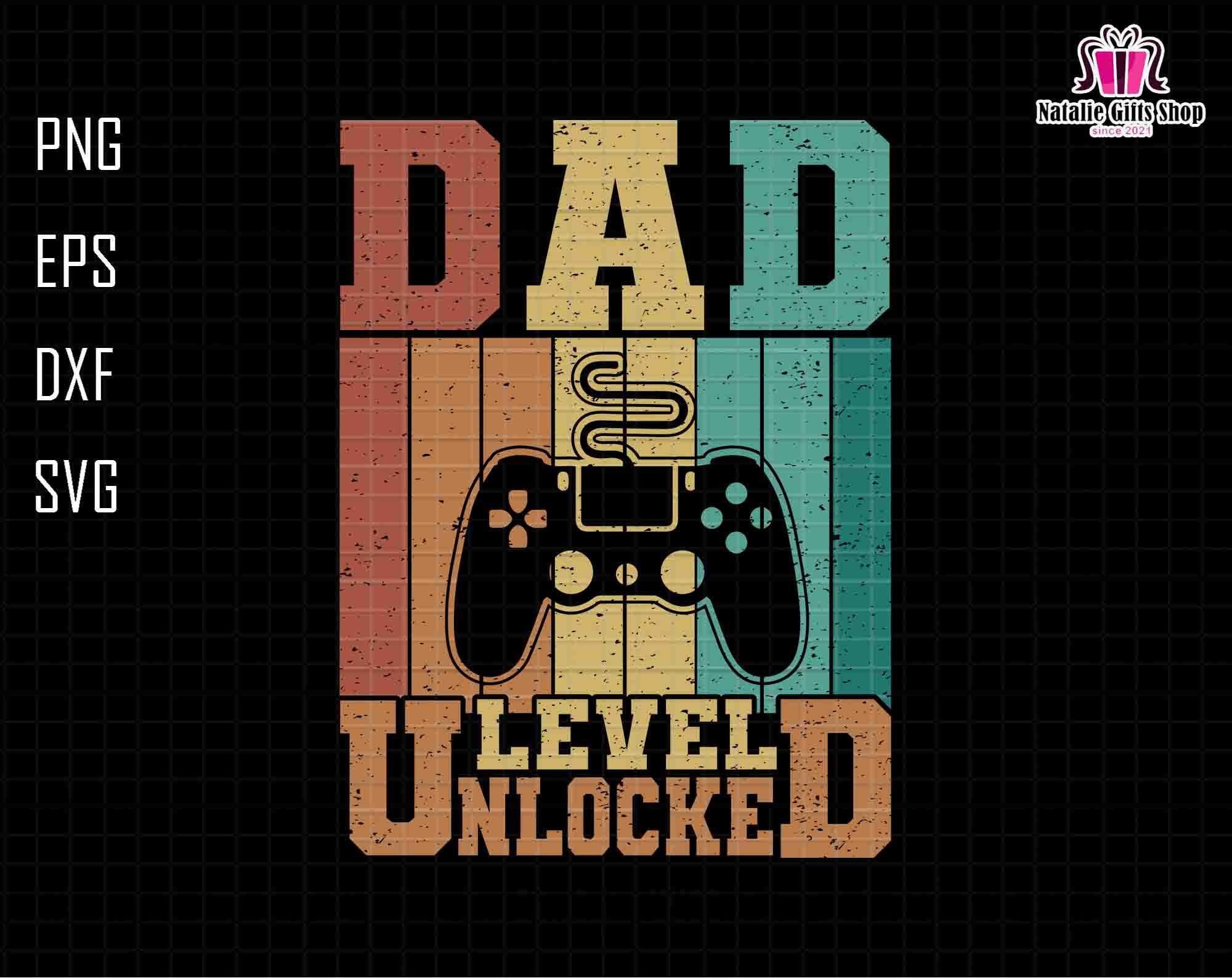 Dad Level Unlocked Svg, Gaming Dad Svg, Gamer Svg, Retro Dad Shirt Svg ...