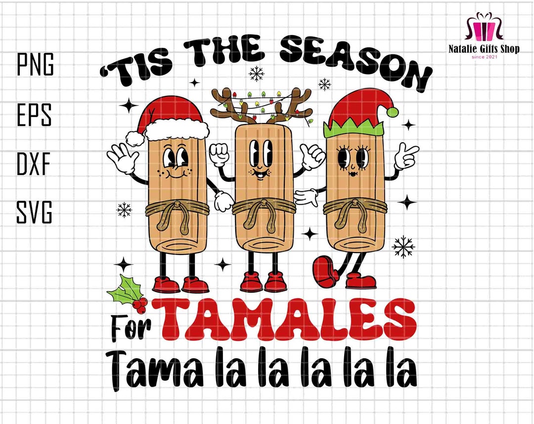 Tis the Season for Tamales Tamala Svg, Mexican Christmas Svg, Tamale ...