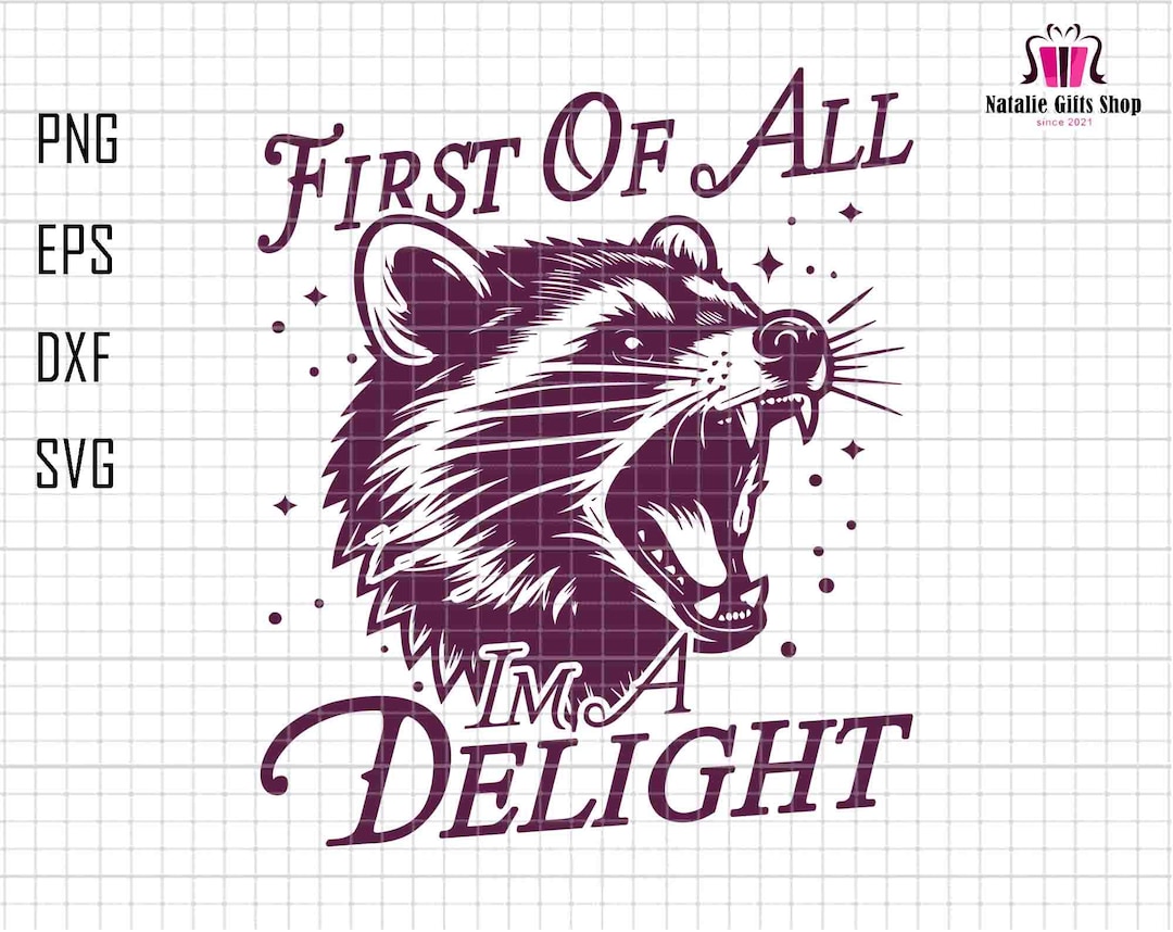 First of All I'm A Delight Svg, Angry Possum Svg, Opossum Svg ...