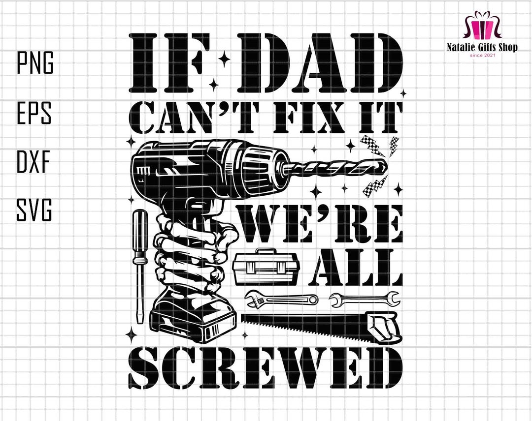 If Dad Can't Fix It We're All Screwed Svg, Funny Dad Svg, Father's Day ...