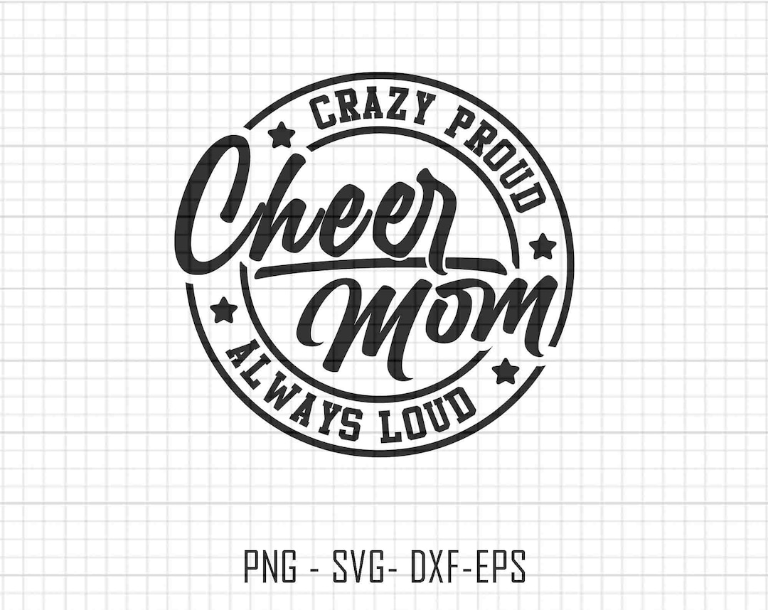 Cheer Mom Svg Cheer Mama Svg Cheer Svg Crazy Proud Always Loud Mom