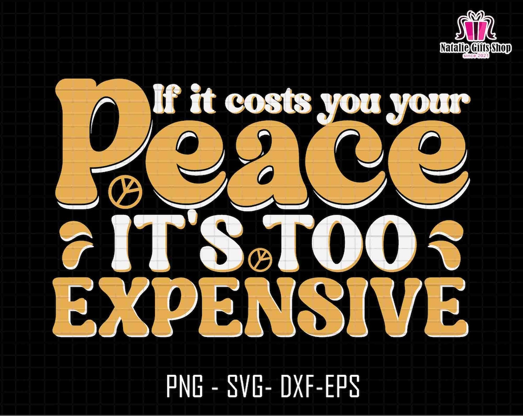 If It Costs You Your Peace It's Too Expensive Svg, Mental Health Matter Svg, Mental Health ...