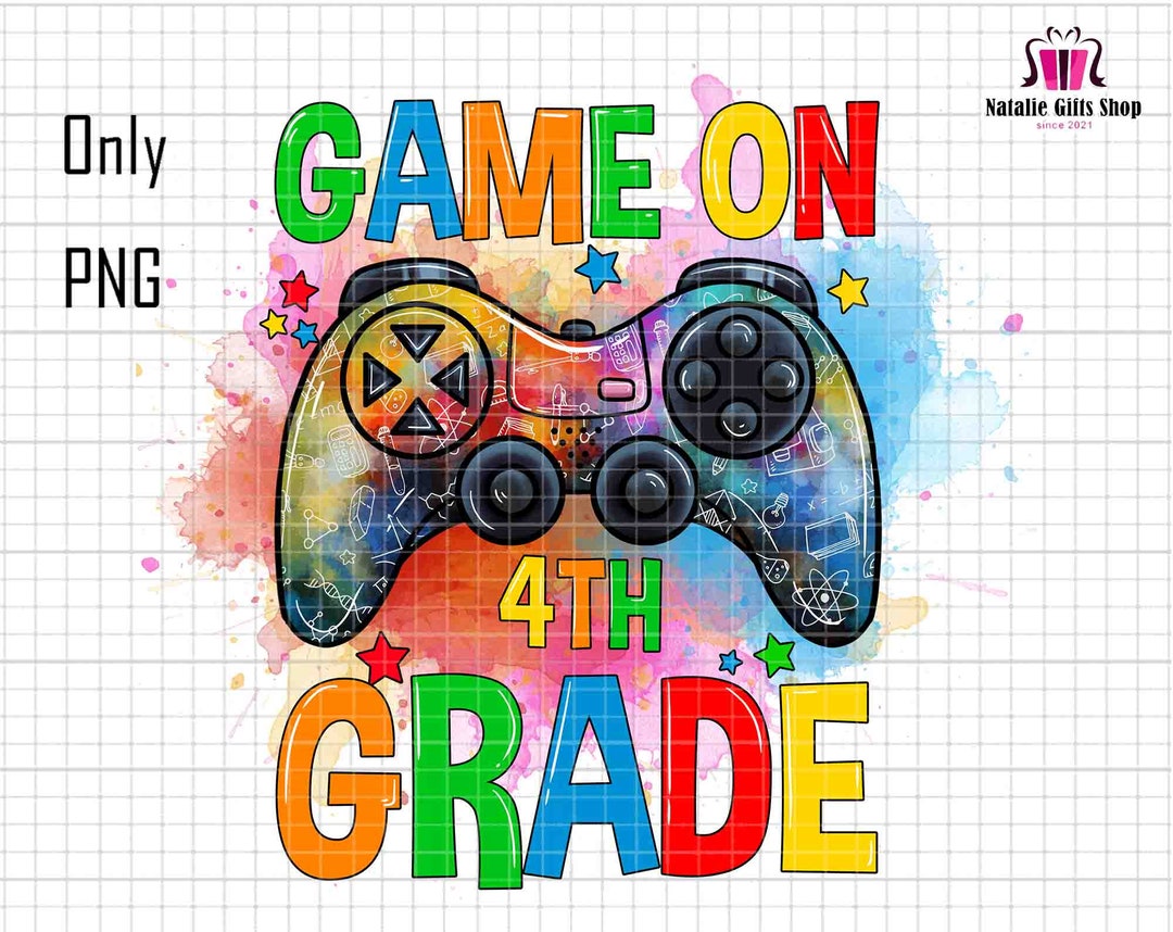 Game on 4th Grade Png, Fourth Grade Png, 4th Grade Sublimation, Back to ...