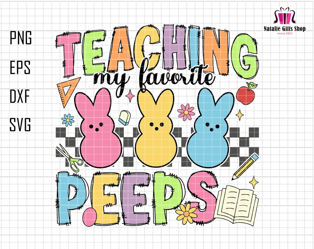 Teaching My Favorite Peeps Svg, Teacher Easter Daysvg, Happy Easter ...