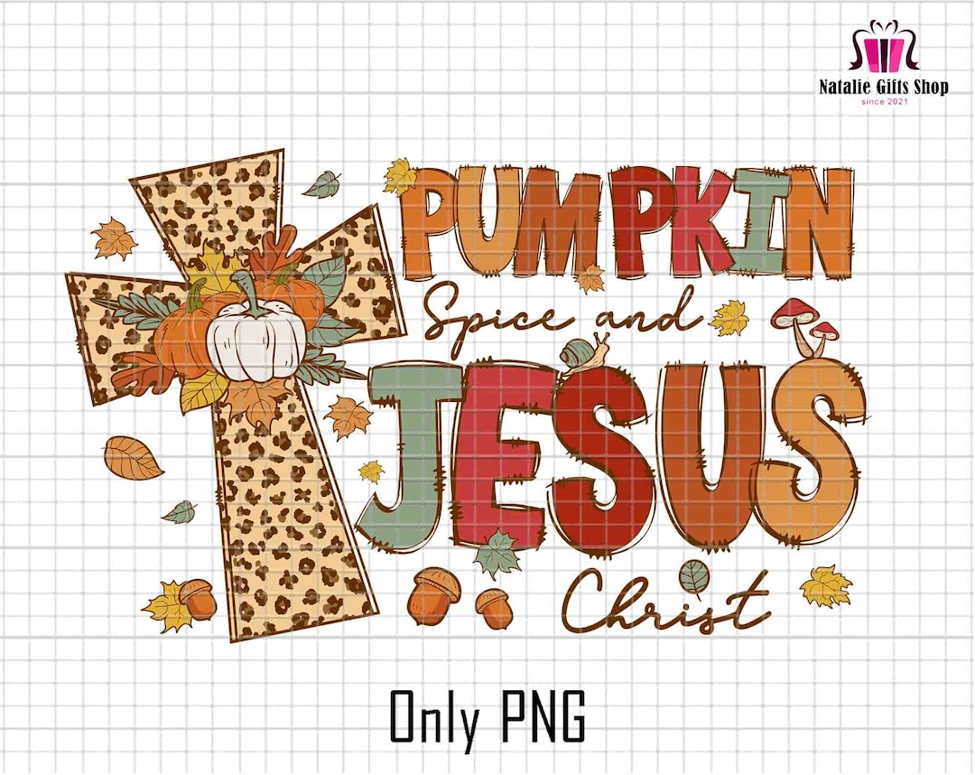 Pumpkin Spice and Jesus Christ Png, Fall Christian Png, Bible Verse Png ...