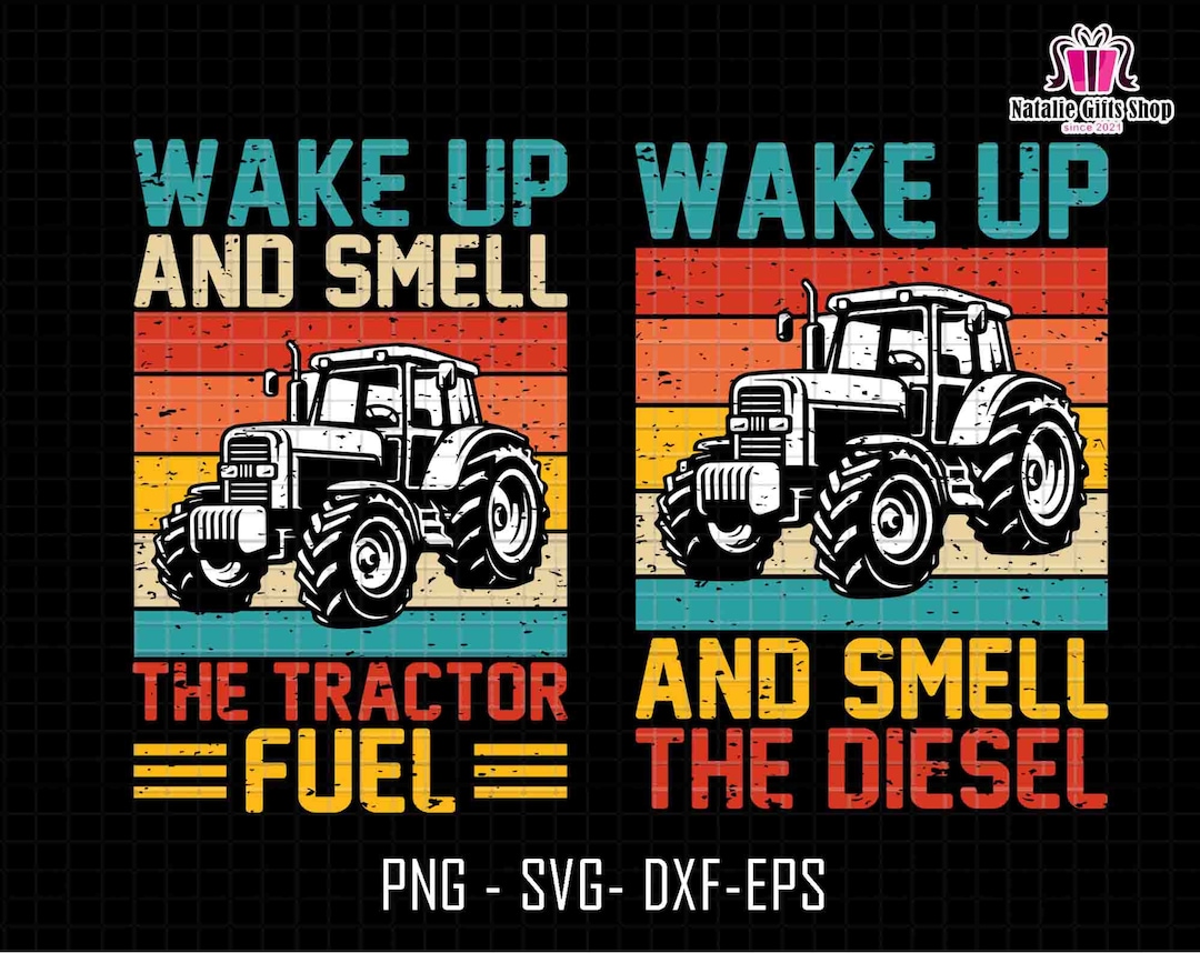Wake up and Smell the Tractor Fuel Svg, Smell the Diesel Svg, Funny ...
