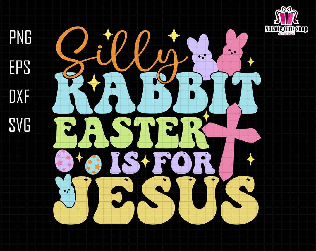 Silly Rabbit Easter is for Jesus Svg, Cute Easter Svg, Christian Easter ...