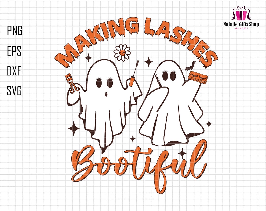 Making Lashes Bootiful Svg, Boojee Ghost Svg, Bootiful Halloween ...