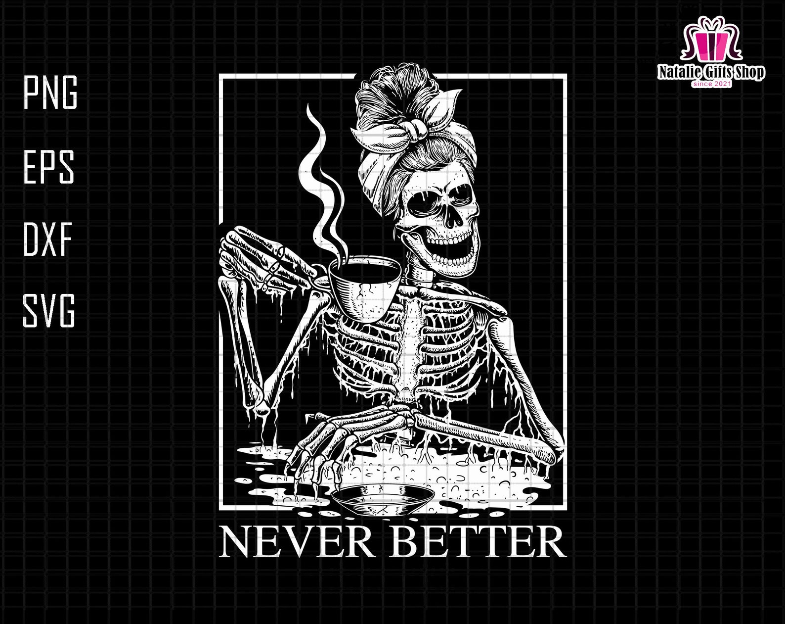 Never Better Svg Skeletons Girl Svg Skeletons Halloween Svg Etsy
