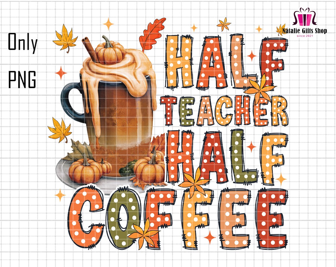 Half Teacher Half Coffee Png, Back to School Png,teacher Life Png ...
