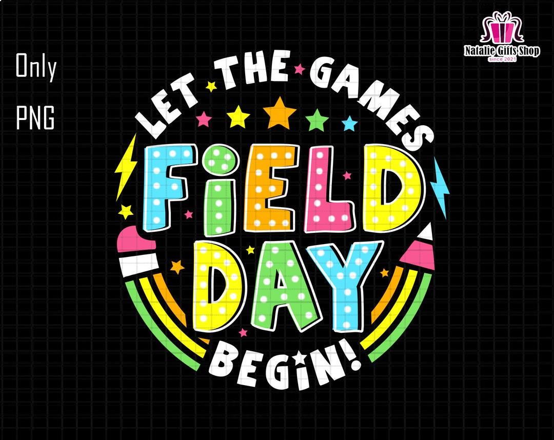 Let the Games Field Day Begin Png, Last Day of School Png, Funny ...
