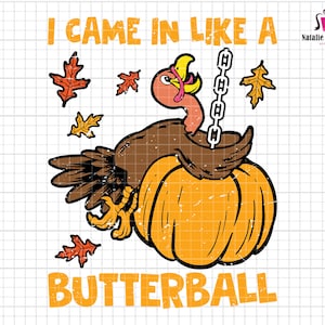 I Came in Like A Butterball Svg, Funny Thanksgiving Pumpkin Ball Turkey ...