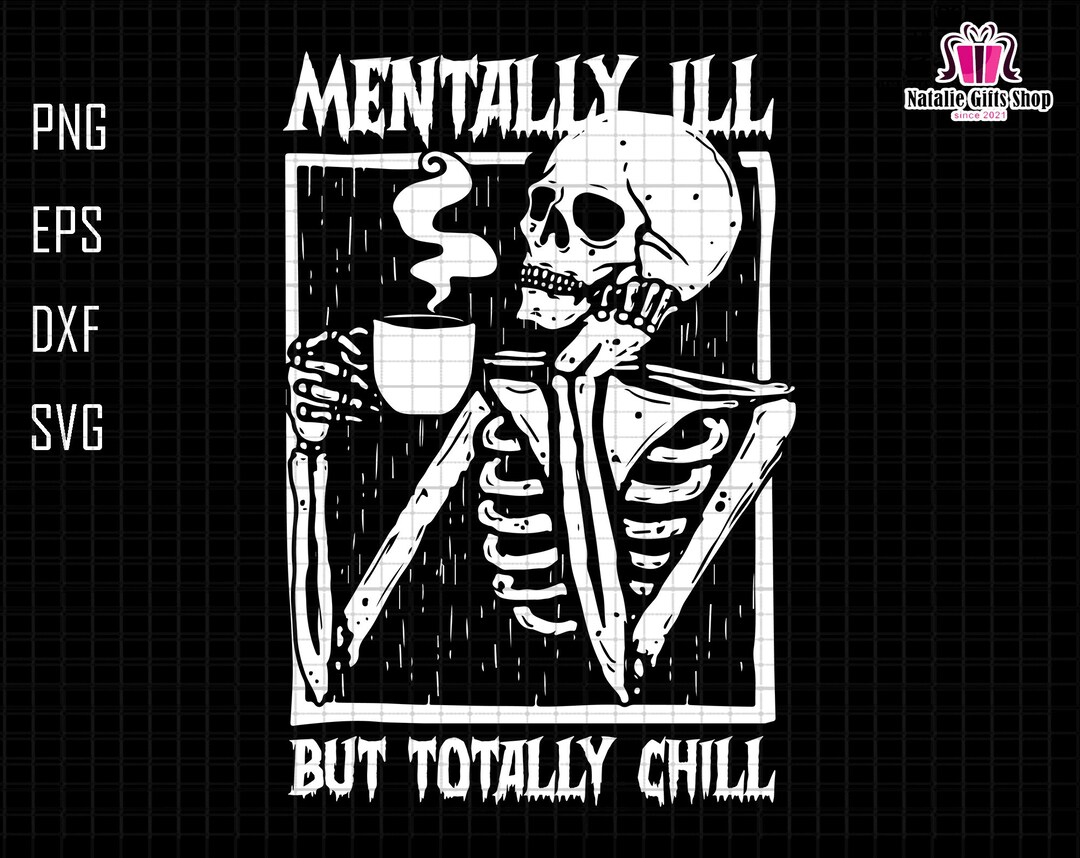 Mentally Ill Svg, but Totally Chill Svg, Coffee Lovers Svg, Funny ...