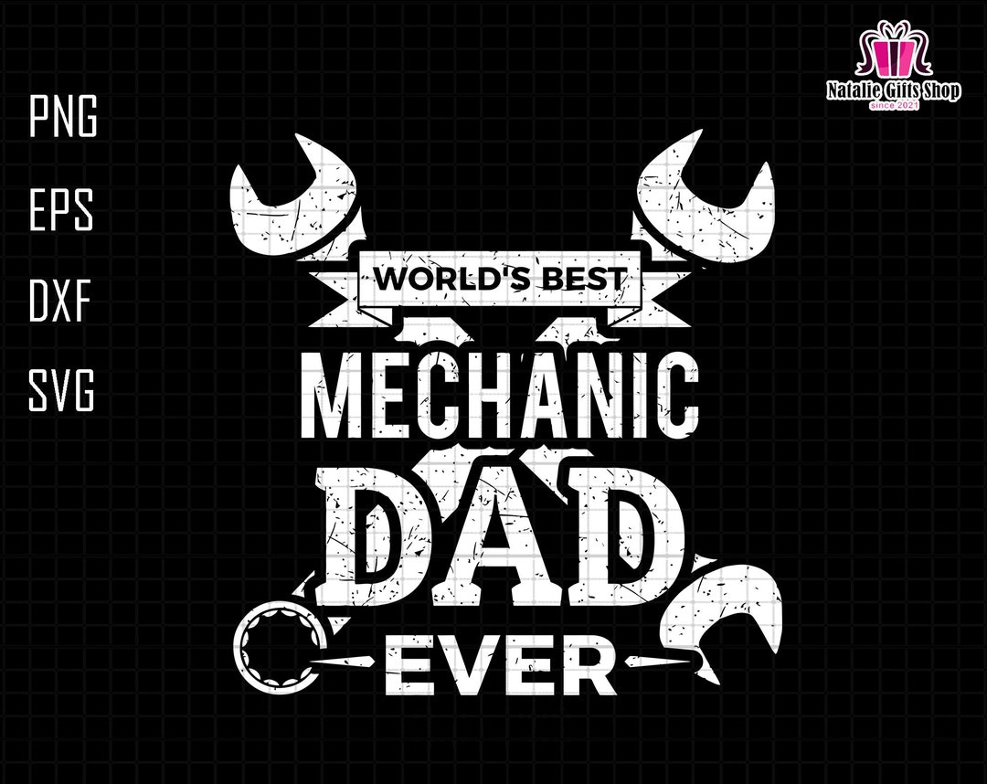 World's Best Mechanic Dad Ever Svg, Mechanic Dad Svg, Mechanic Wrench ...