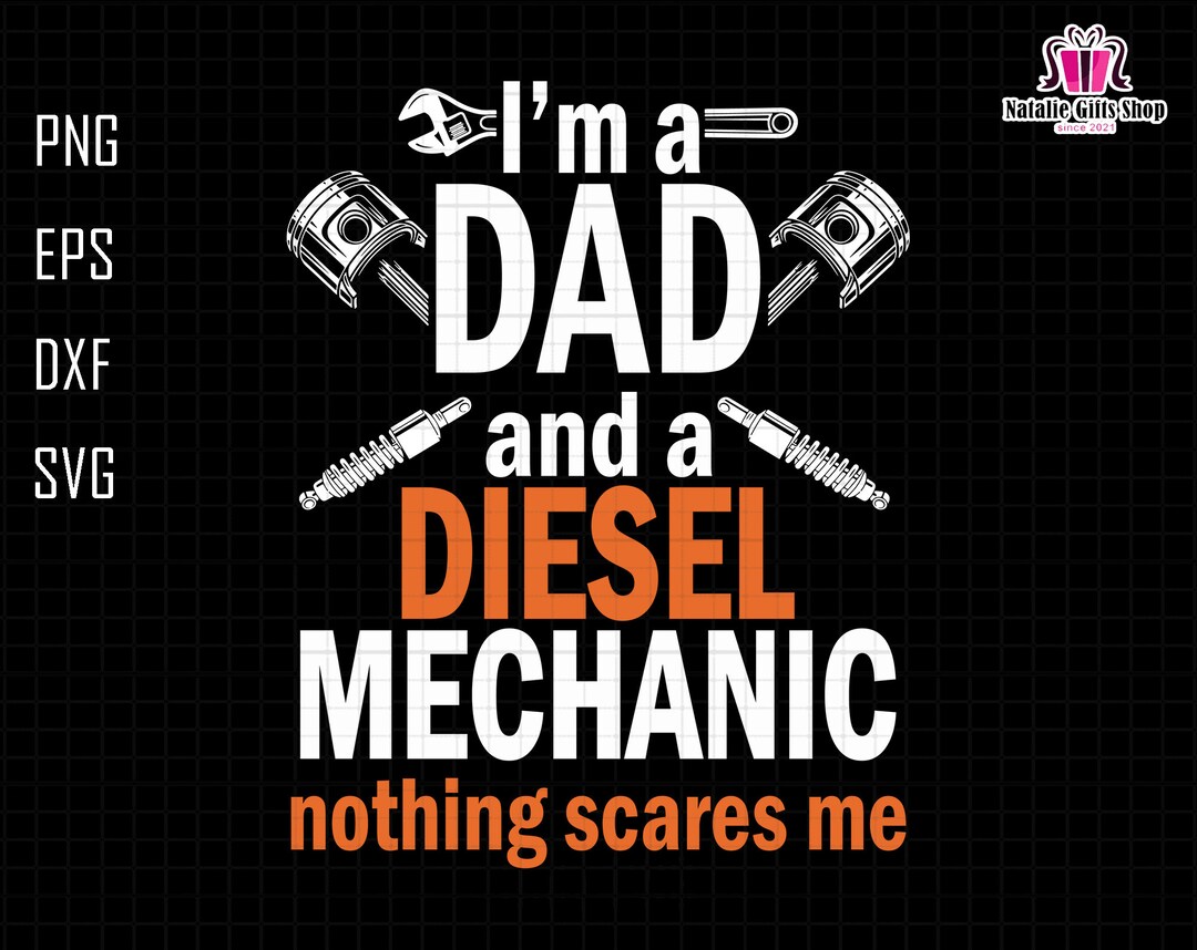 I'm Dad and A Diesel Mechanic Svg, Diesel Mechanic Dad, Mechanic Dad ...