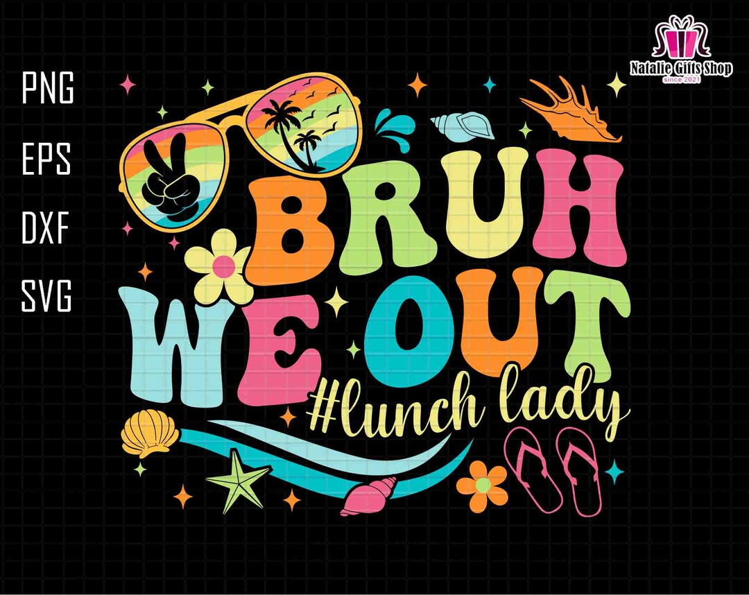 Bruh We Out Svg, Lunch Lady Svg, School Lunch Svg, School Staff ...