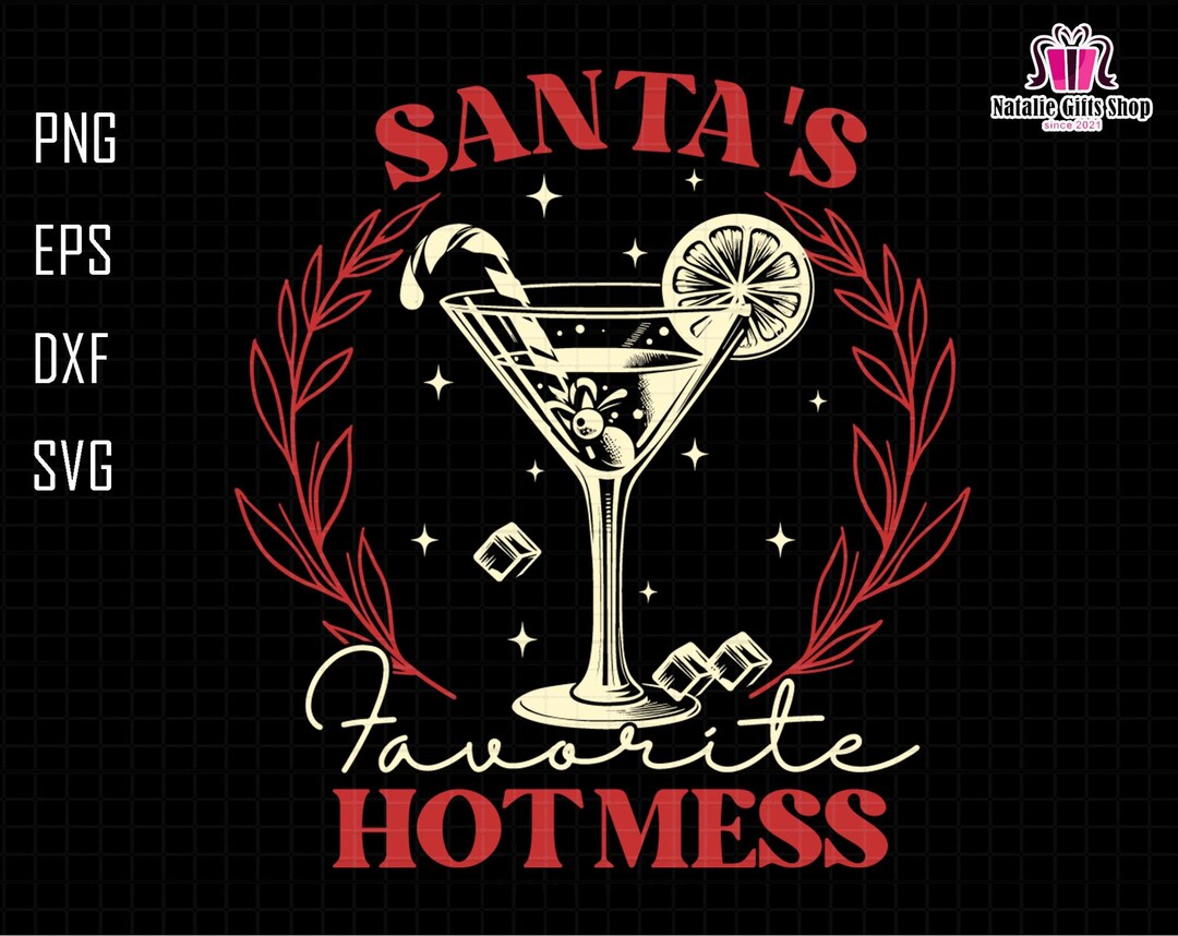 Santa's Favorite Hot Mess Svg, Alcohol Xmas Svg, Funny Martini Svg ...