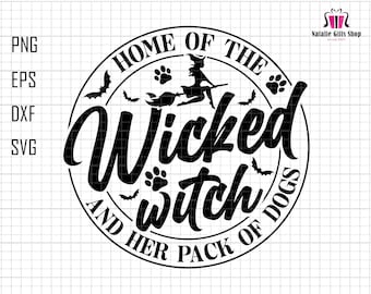 Home of the Wicked Witch Svg, and Her Pack of Dog Svg, Dog Halloween ...