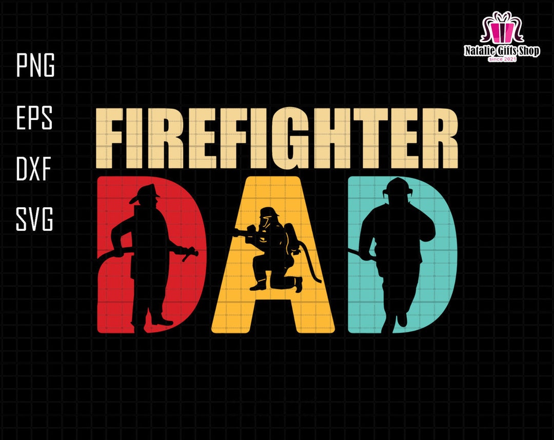 Firefighter Dad Svg, Firefighter Svg, Hero Svg, Fireman Sublimation Svg ...