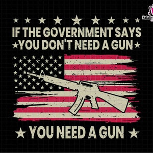 You Need A Gun Svg, American Flag Svg, 4th of July Svg, Independence ...