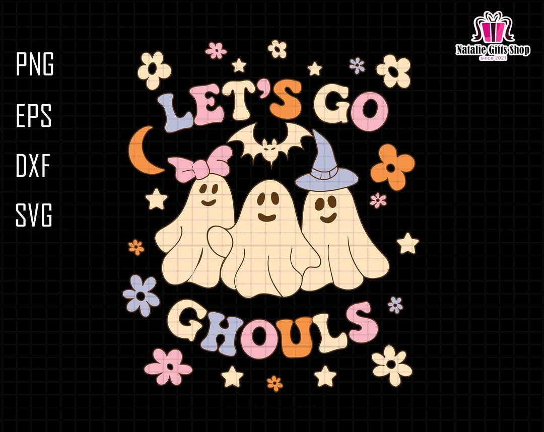 Lets Go Ghouls Svg Retro Halloween Svg Ghouls Svg Cute Ghost Svg