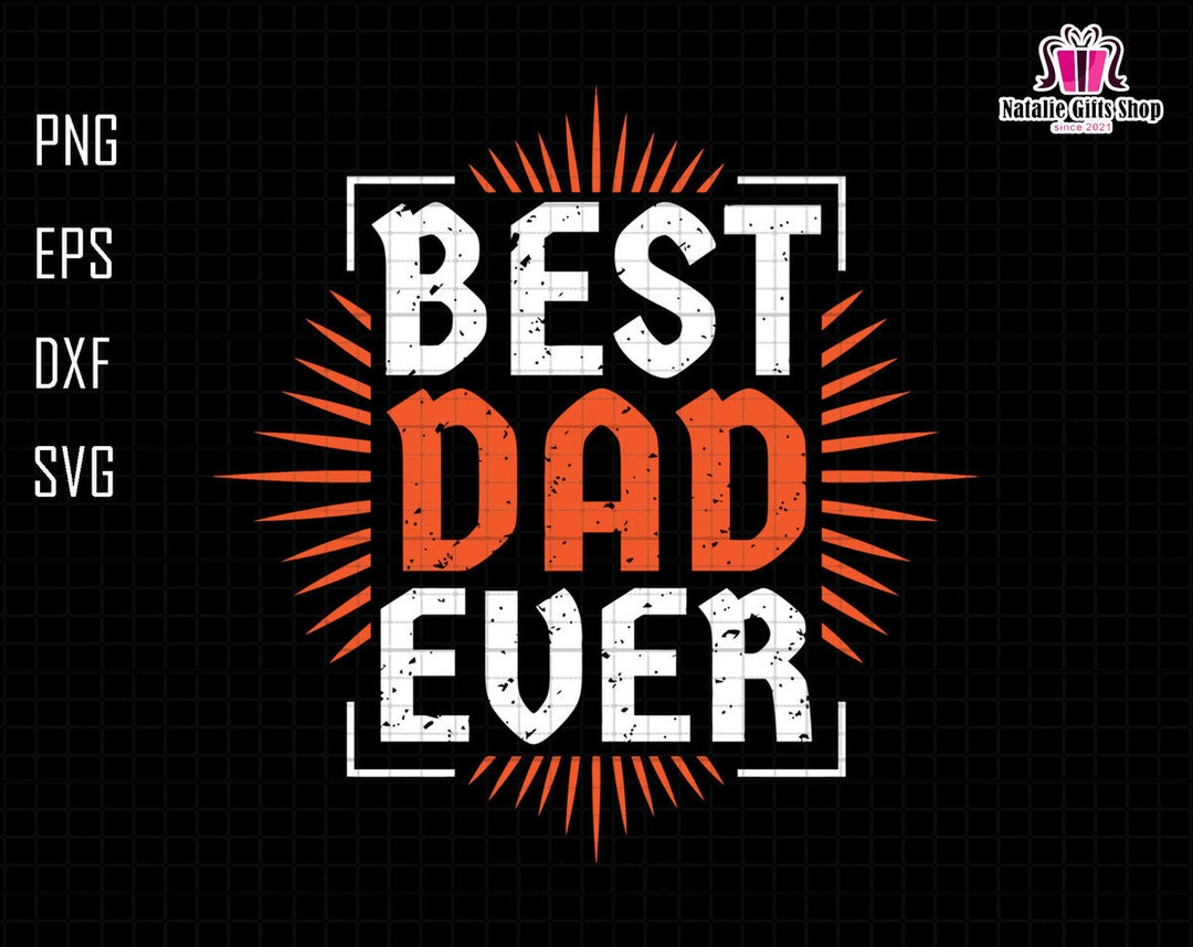 Best Dad Ever Svg, Best Dad Svg, Dad Svg, Father's Day Svg, Dad ...