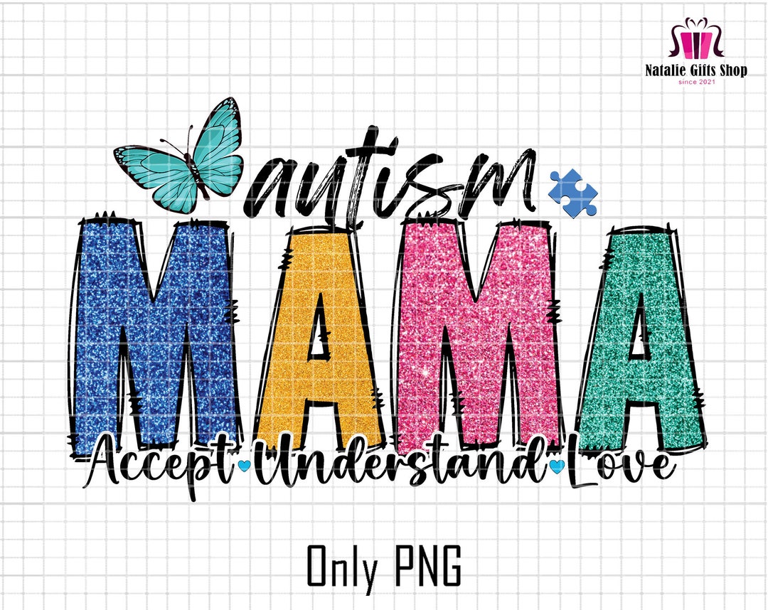 Autism Mama Accept Understand Love Png, Autism Mom Png, Special ...