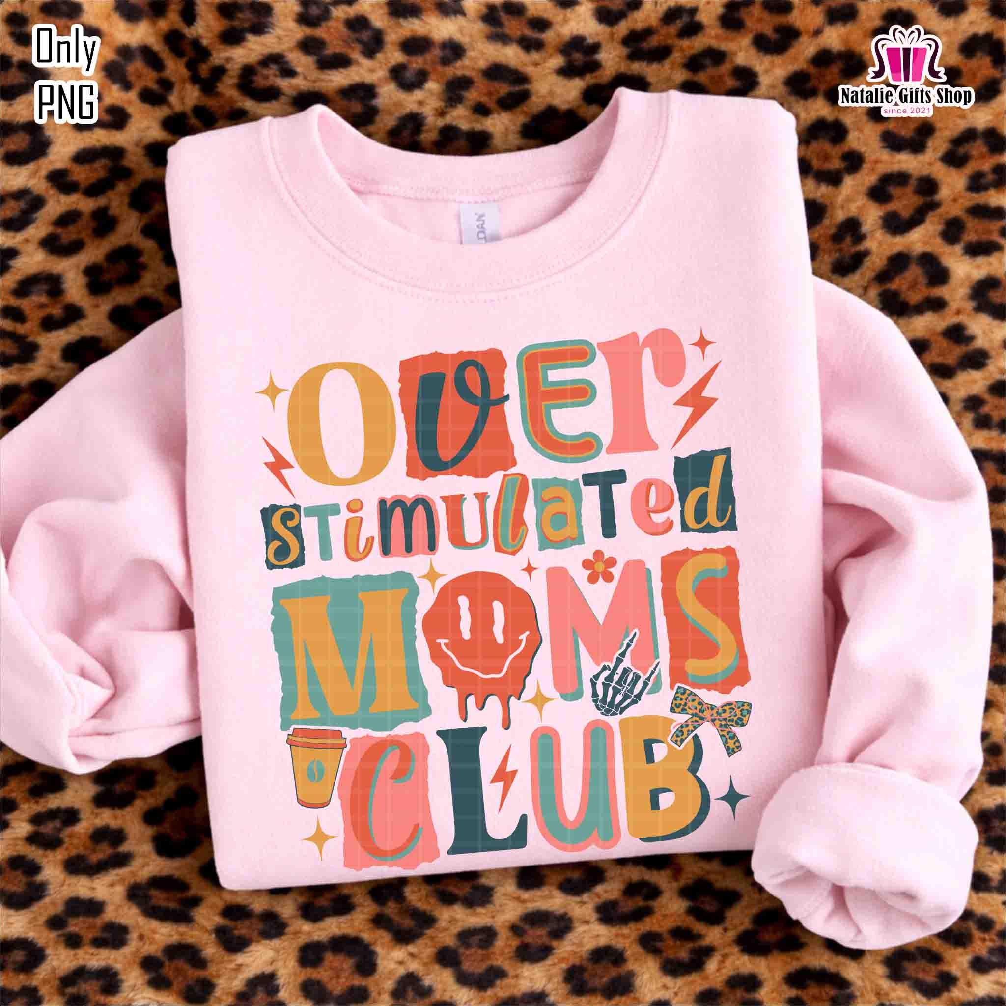 Overstimulated Moms Club Png, Mother's Day Png, Mom Life Png, Anxiety ...