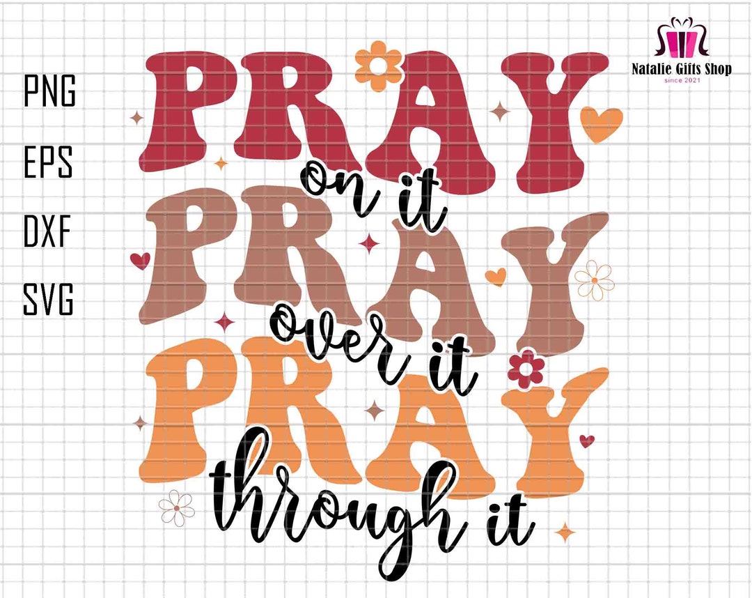 Pray on It Svg, Pray Over It Svg, Pray Through It Svg, Christian Svg ...
